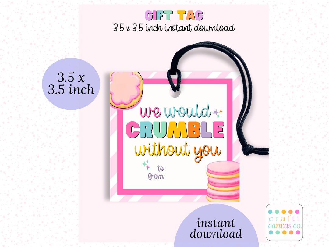 Printable Cookie Gift Tag, We Would Crumble Without You Teacher and ...