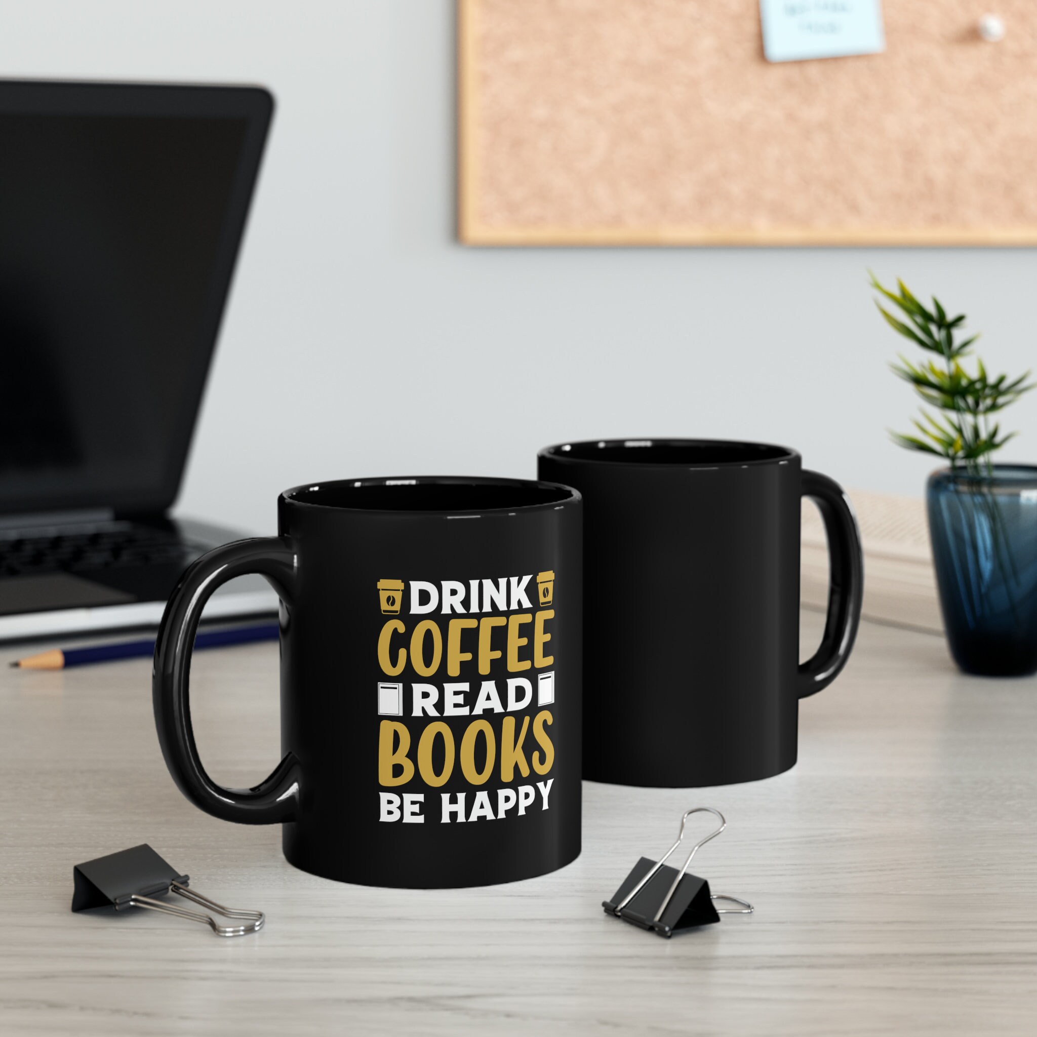 Drink Coffee Read Books Be Happy Coffee Quotes Black Mug Gifts 11oz ...