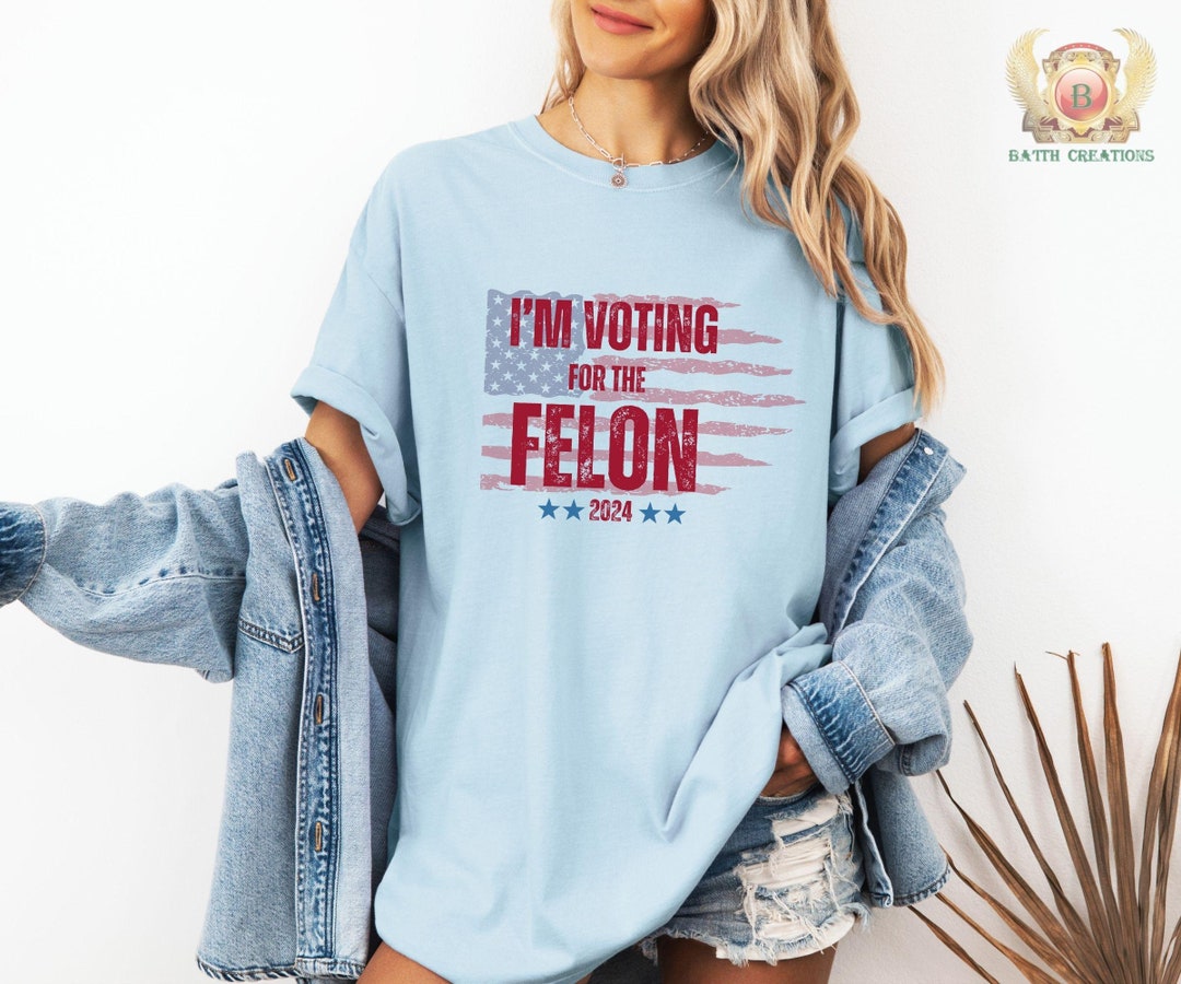 I'M Voting for Felon Shirt, Funny Political Satire Tshirt, Joe Biden ...