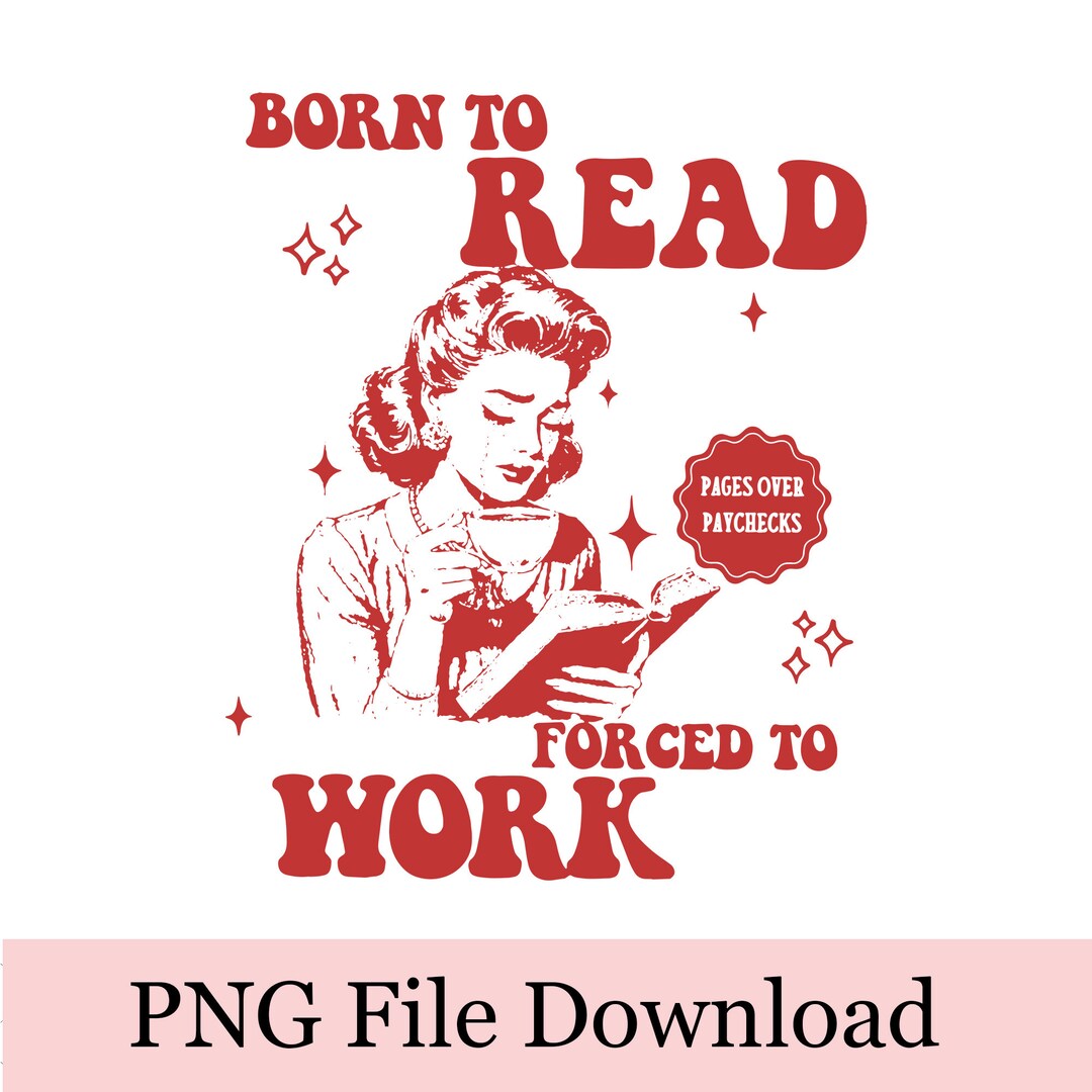 Born to Read Bookish PNG Sublimation, Funny Reader Book Addict, Book ...