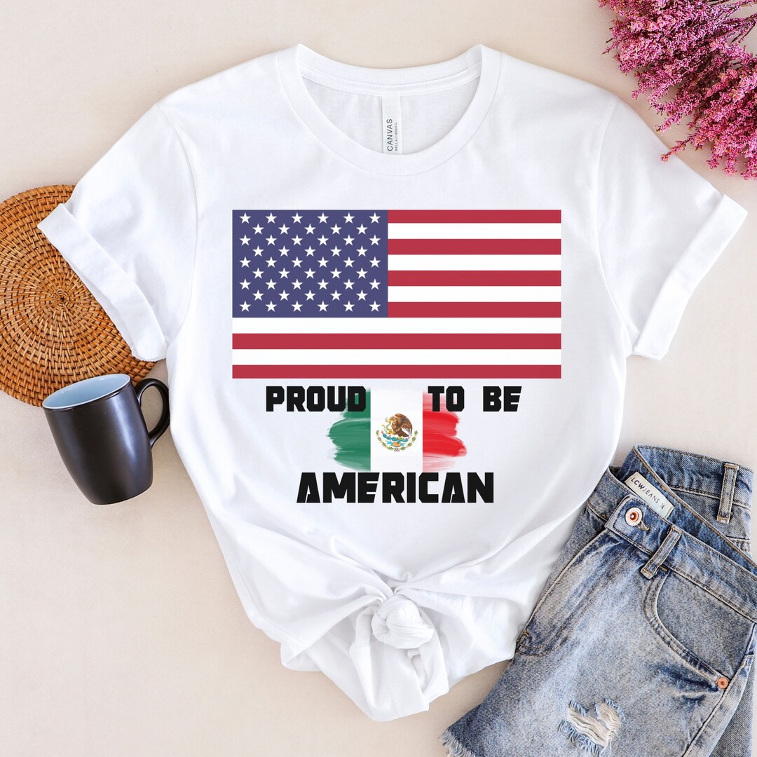 Proud to Be Mexican American T-shirt V1 | Patriotic USA Shirt | Unisex ...