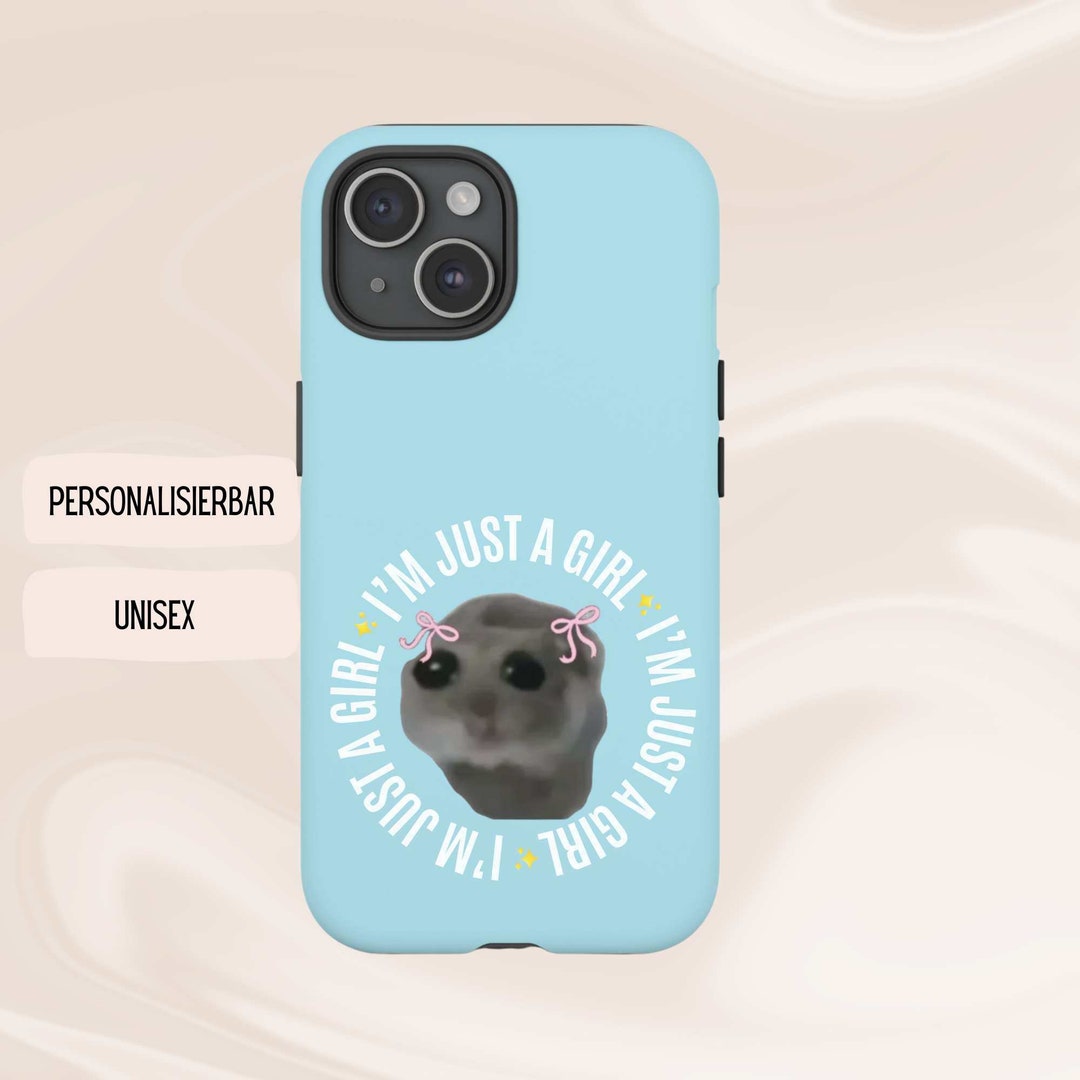 Sad Hamster Phone Case Smoking Hamster Im Just A Girl Phone Case Meme ...
