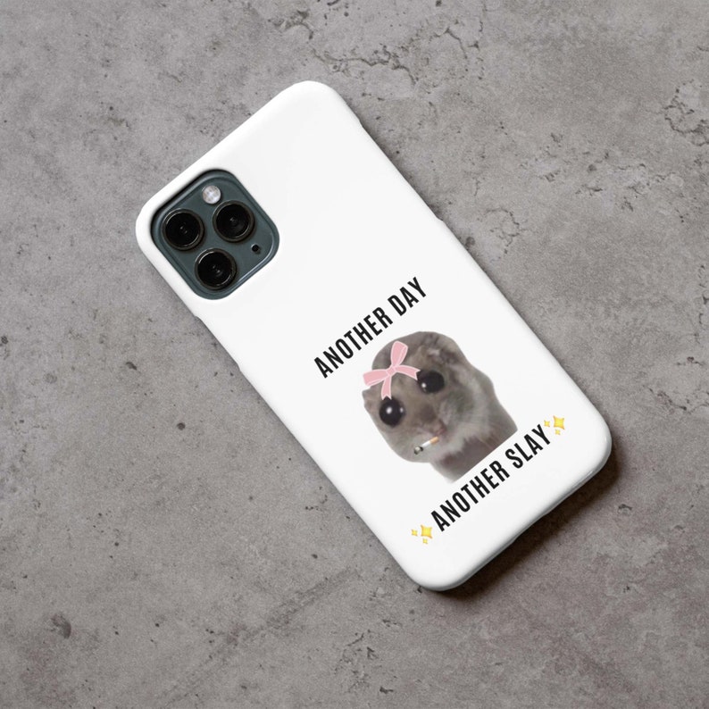 Sad Hamster Phone Case Smoking Hamster Slay Another Day Phone Case Meme ...