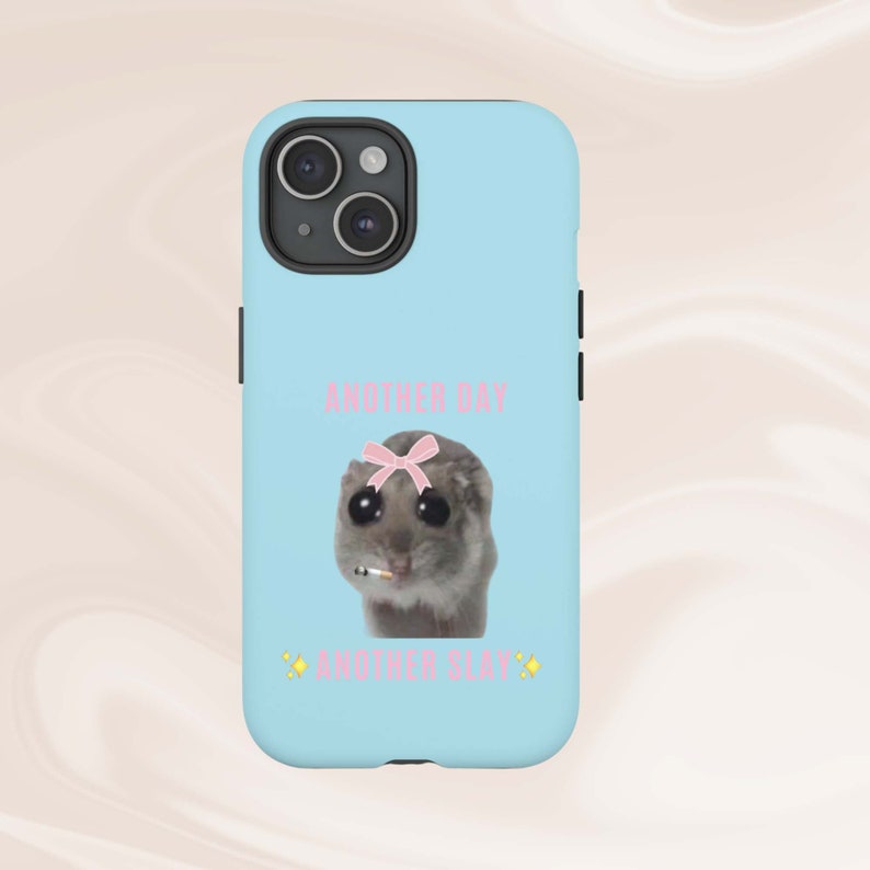 Sad Hamster Phone Case Smoking Hamster Slay Another Day Phone Case Meme ...