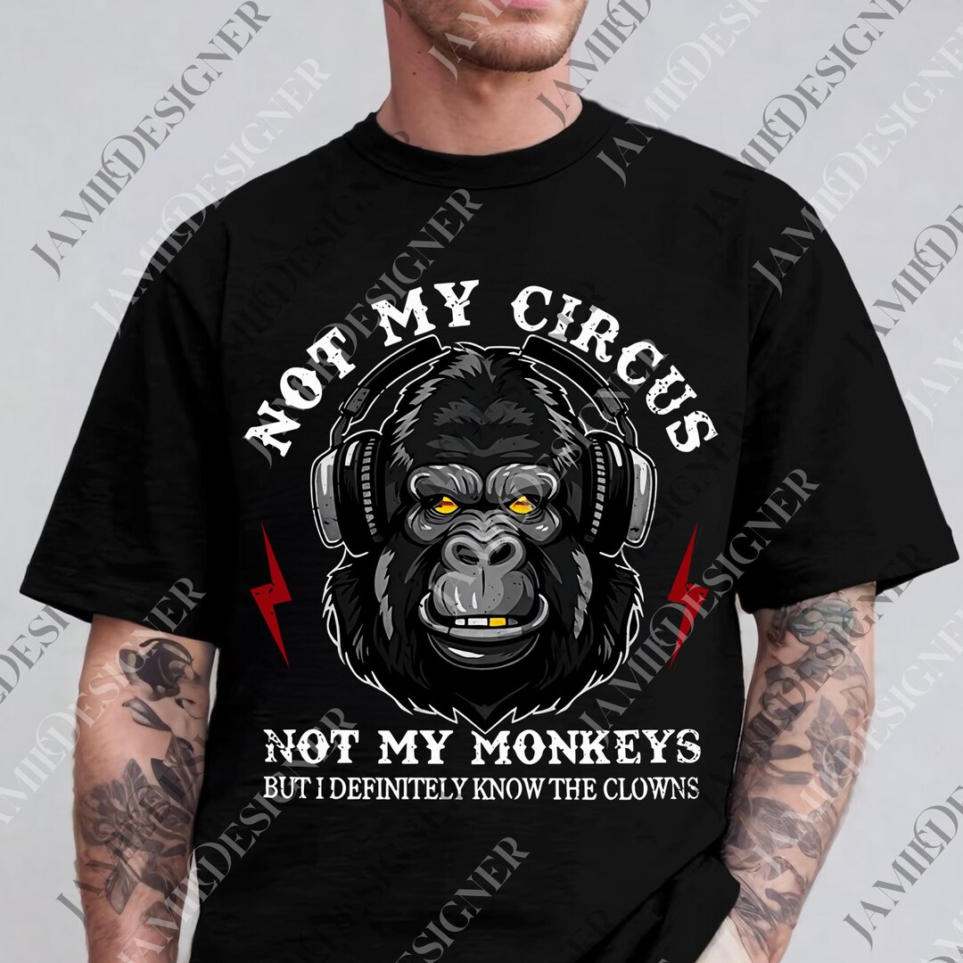 Not My Circus Not My Monkey Graphic Png, Funny Sarcastic Quote Digital ...