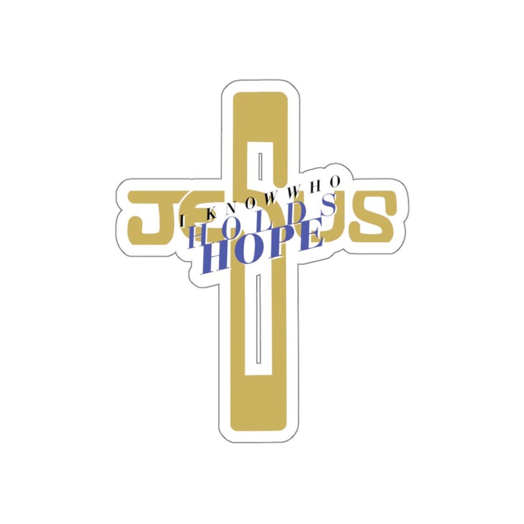 Religious Die-cut Stickers - I Know Who Holds Hope Jesus, Faith ...