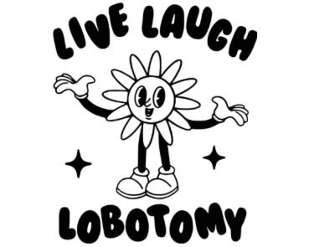 Live Laugh Lobotomy SVG/PNG - Etsy
