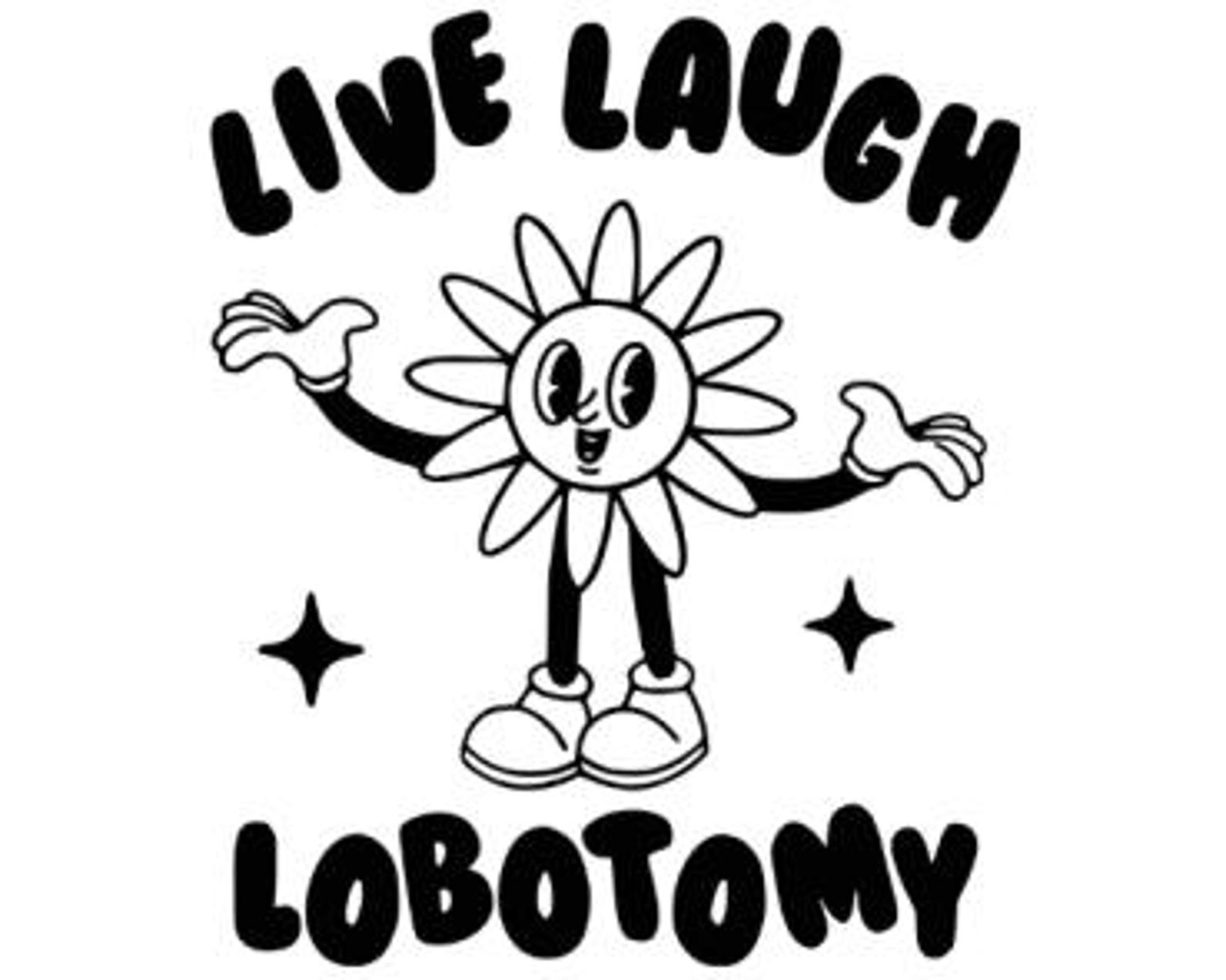 Live Laugh Lobotomy SVG/PNG Black and White - Etsy