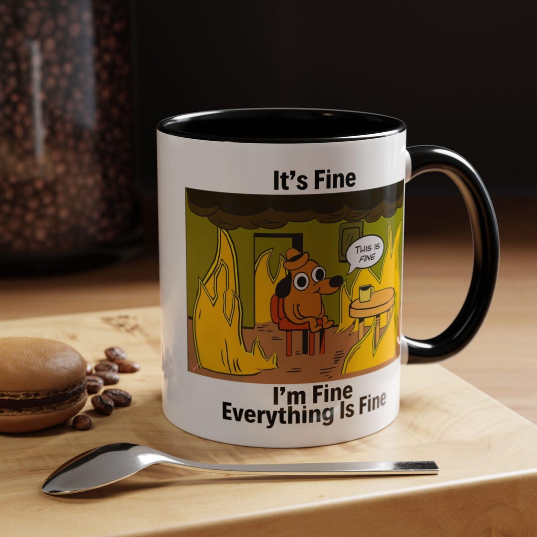 It's Fine Meme Dog Mug, Dog in Flames Mug, Meme Mugs, Gag Gifts for ...