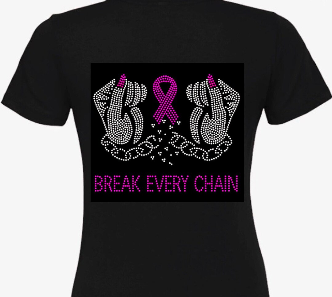 Break Every Chain With Hands Cancer Awareness Rhinestone Transfer Iron ...