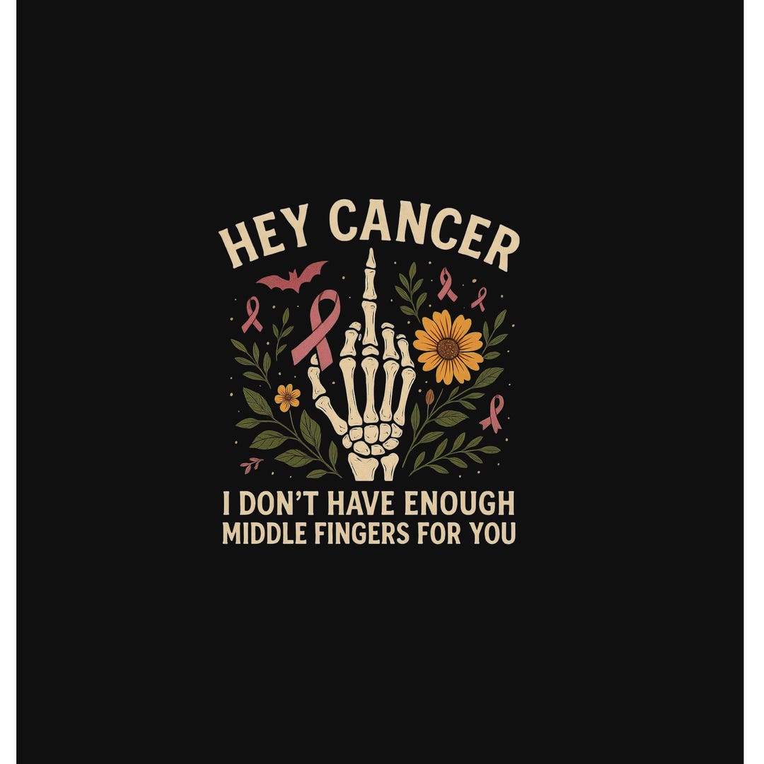 Hey Cancer Png, Hey Cancer Png, Enough Middle Fingers for You Png, Hey ...
