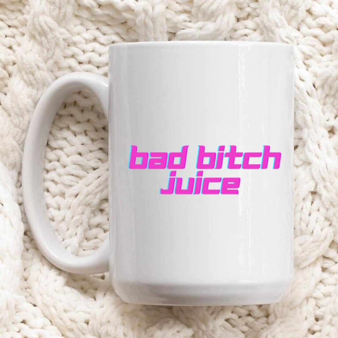 Bad Bitch Juice, Snarky Mug, Badass Mom Mug, Badass Gift, Best Friend ...
