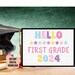 First Day of 1st Grade 2024 Photo Sign, Hello First Grade Printable ...