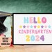 First Day of Kindergarten 2024 Photo Sign, Hello Kindergarten Printable ...
