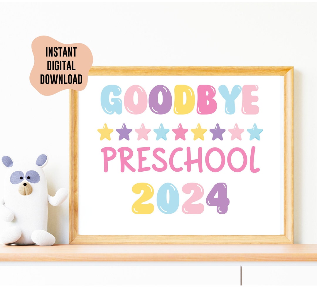 Last Day of School Kids Photo Prop, Goodbye Preschool 2024 PRINTABLE ...