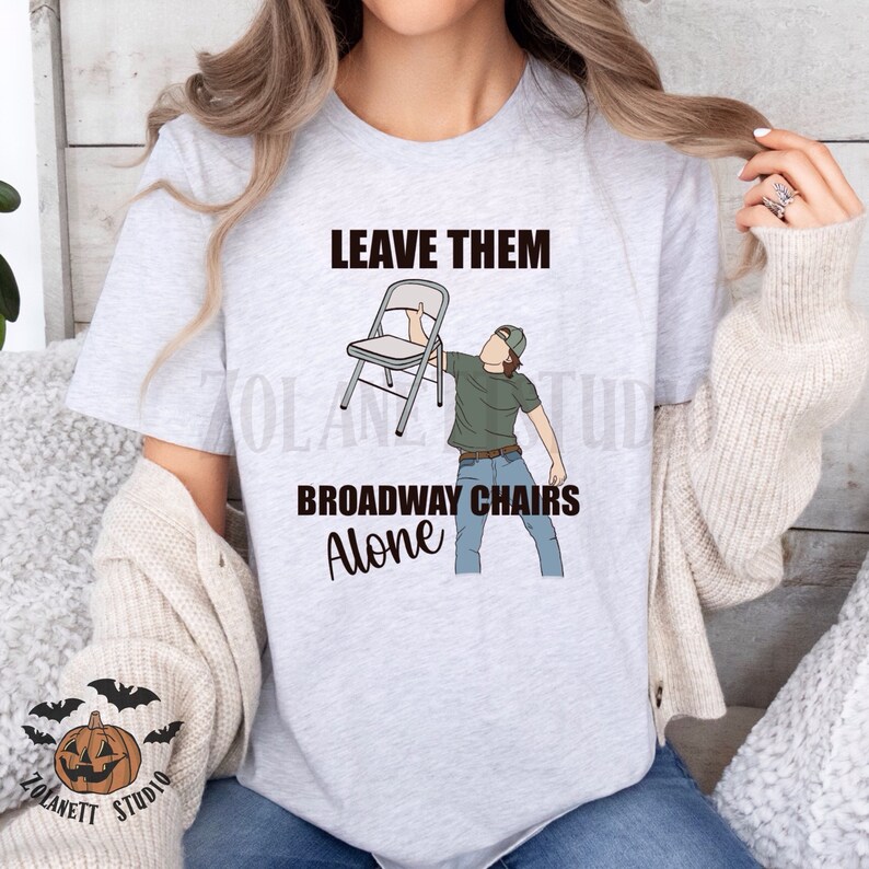 Morgan Wallen Tee, Broadway Chairs Shirt, Funny Tiktok Shirt, Broadway ...