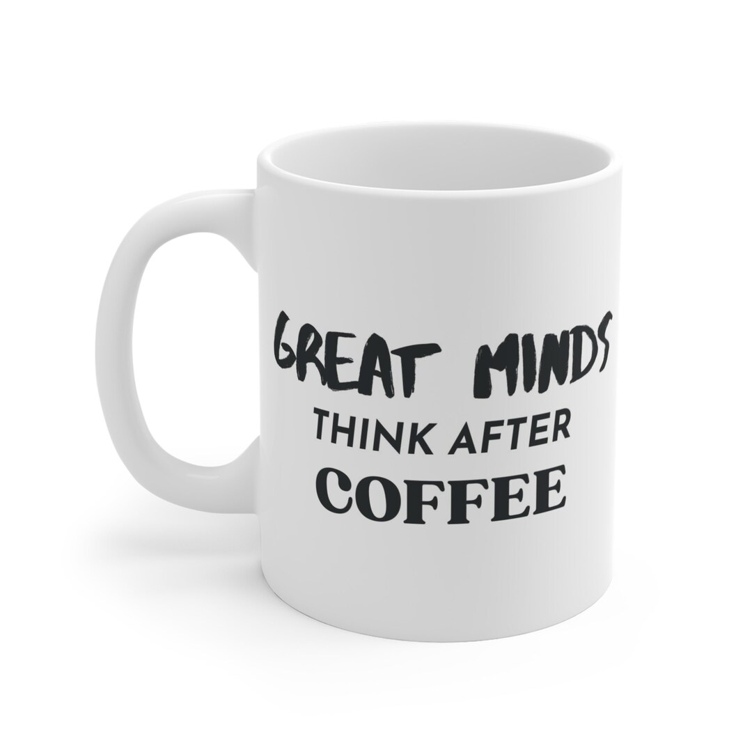 Great Minds Coffee Mug, Cool Coffee Mugs, Coffee Mugs With Quotes, Fun ...