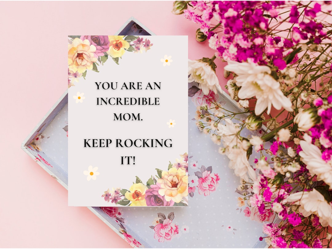 You Are an Incredible Mom Printable Card, Keep Rocking It, Special ...