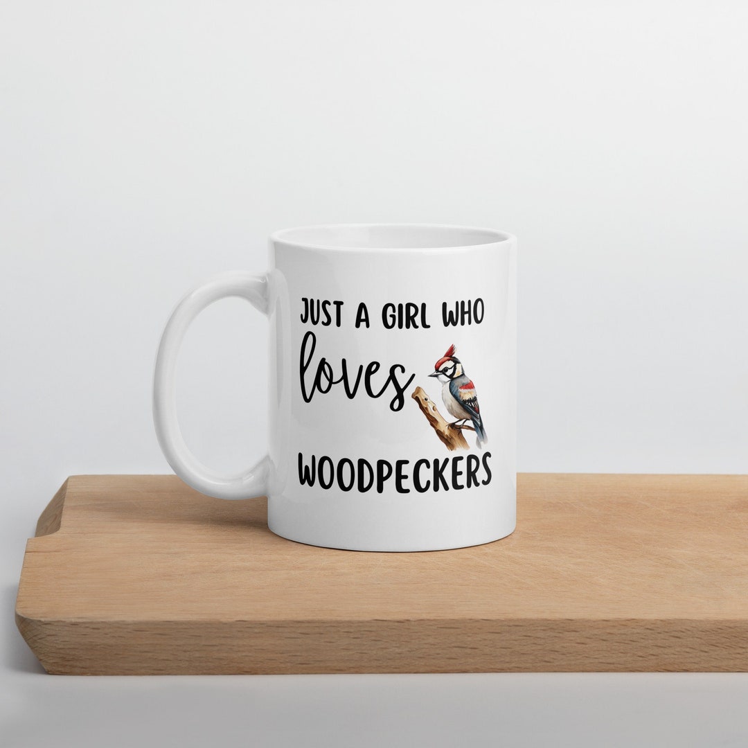 Just a Girl Who Loves Woodpeckers Mug, Funny Woodpeckers Gift Mug ...