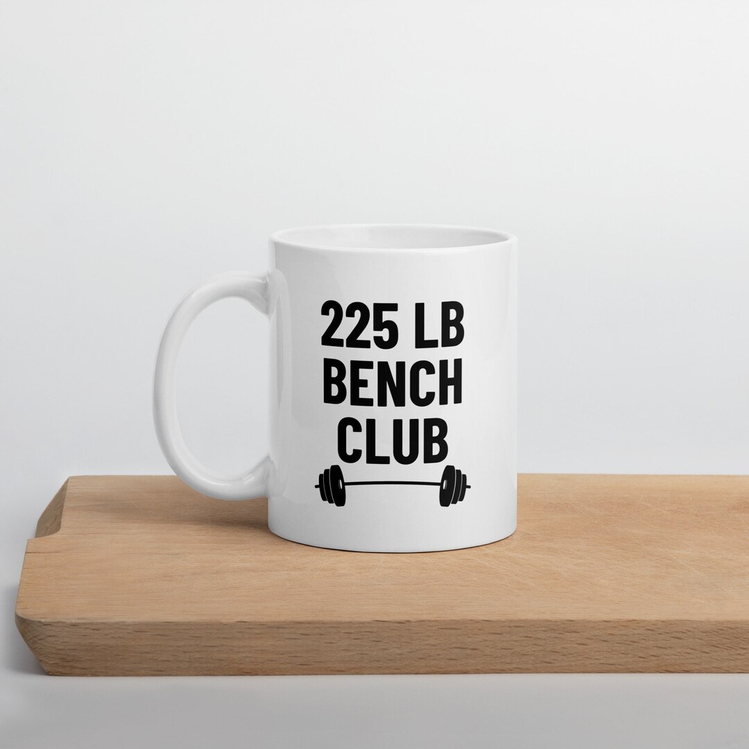 225 Pound Bench Mug, 225lb Bench Press, Powerlifting Mug, Bodybuilding ...