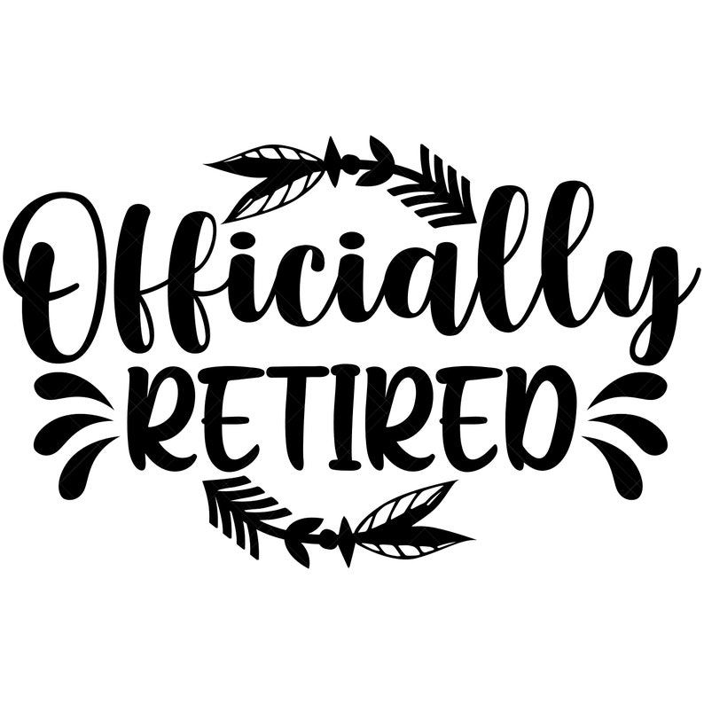 Officially Retired Svg, Pension Svg, Senior Svg, Retired Svg ...