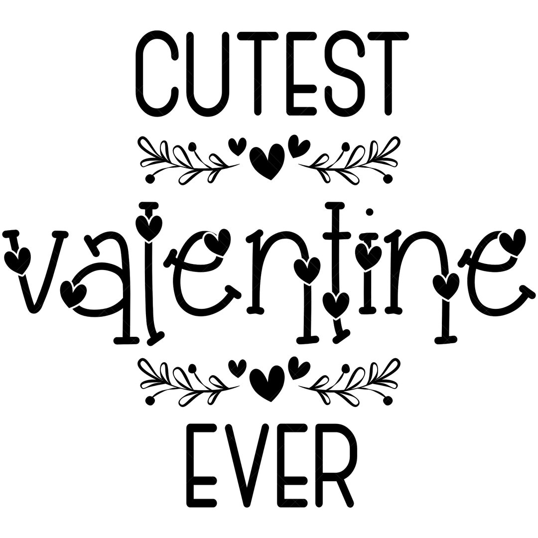 Cutest Valentine Ever Svg, Valentines Day Svg, Love Quotes Svg, Hearts ...