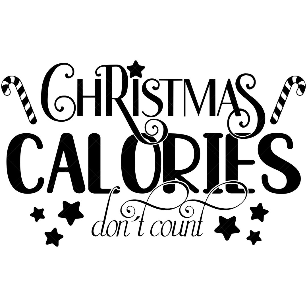 Christmas Calories Don't Count Svg, Funny Christmas Svg, Calories Svg ...