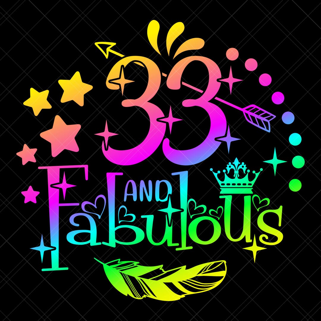 33 and Fabulous Svg, 33rd Birthday Svg, 33rd Birthday Shirt Svg ...