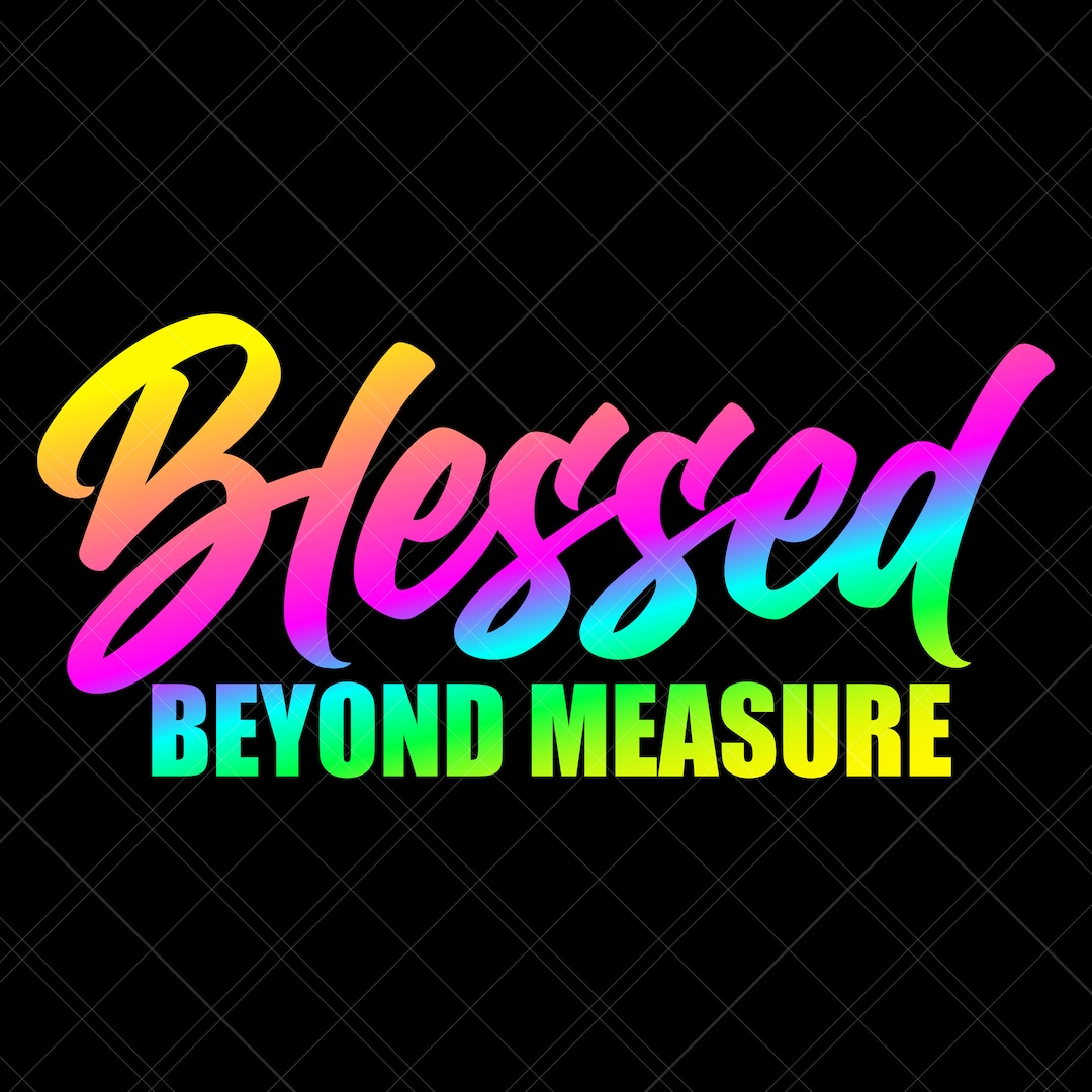 Blessed Beyond Measure Svg, Christian Svg, Self Love Svg, Easter Svg ...