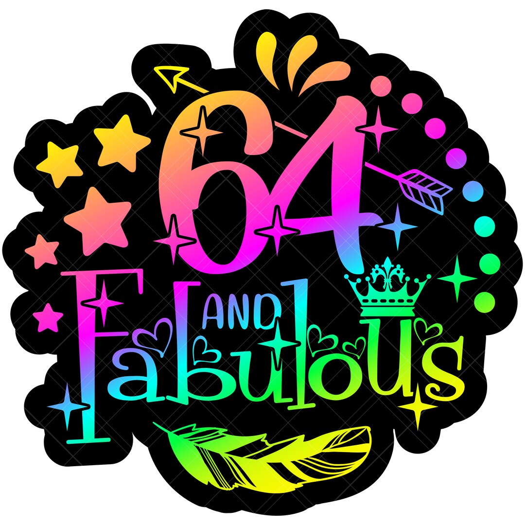 64 and Fabulous Svg, 64th Birthday Svg, 64th Birthday Shirt Svg ...
