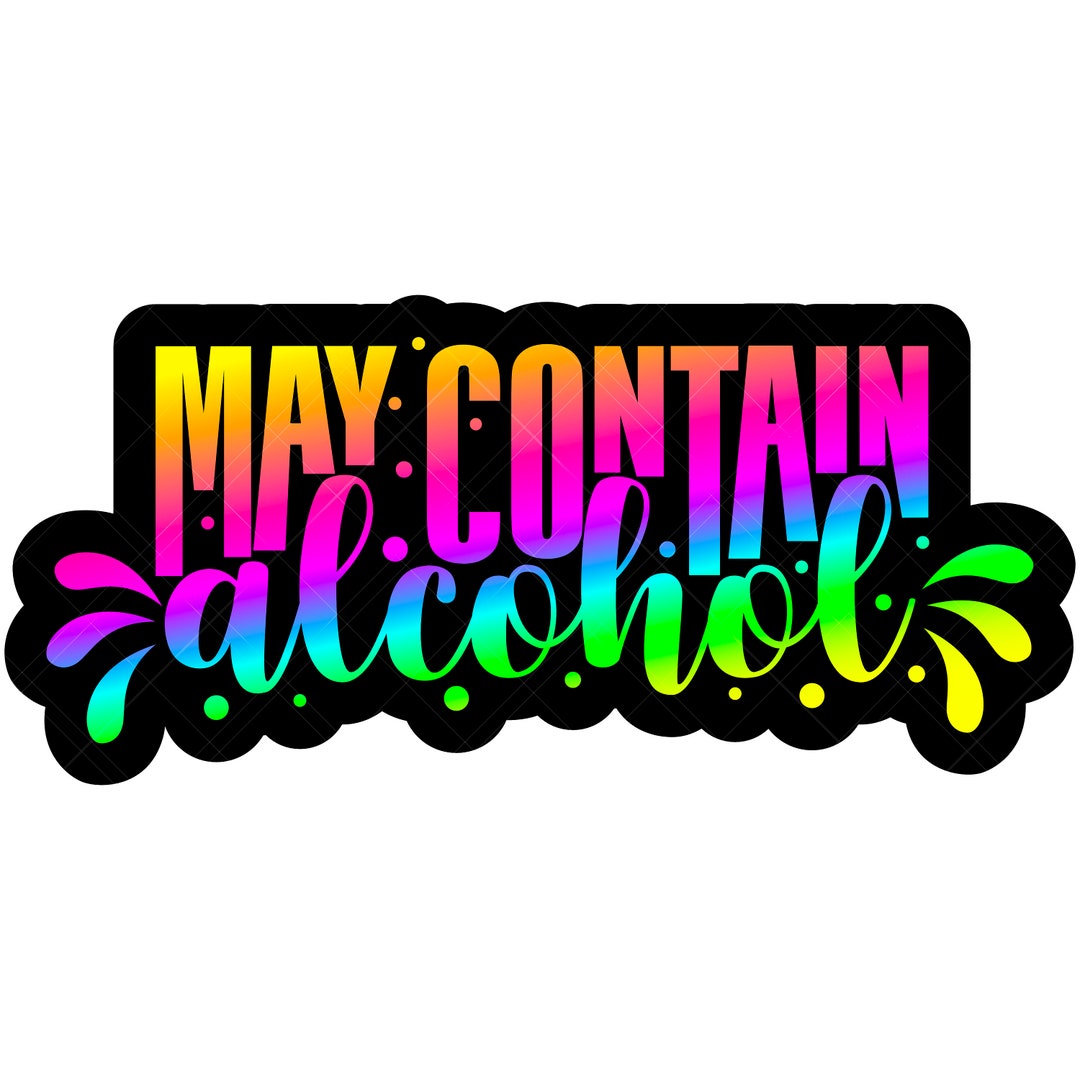 May Contain Alcohol Svg, Wine Svg, Drunk Svg, Alcohol Svg, Funny Quote ...