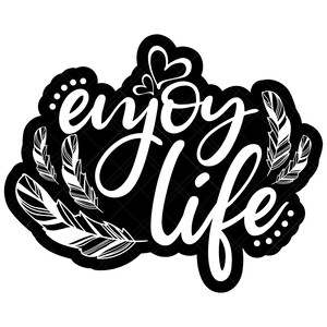 Enjoy Life SVG PNG EPS Digital Download Print Cut Files - Etsy
