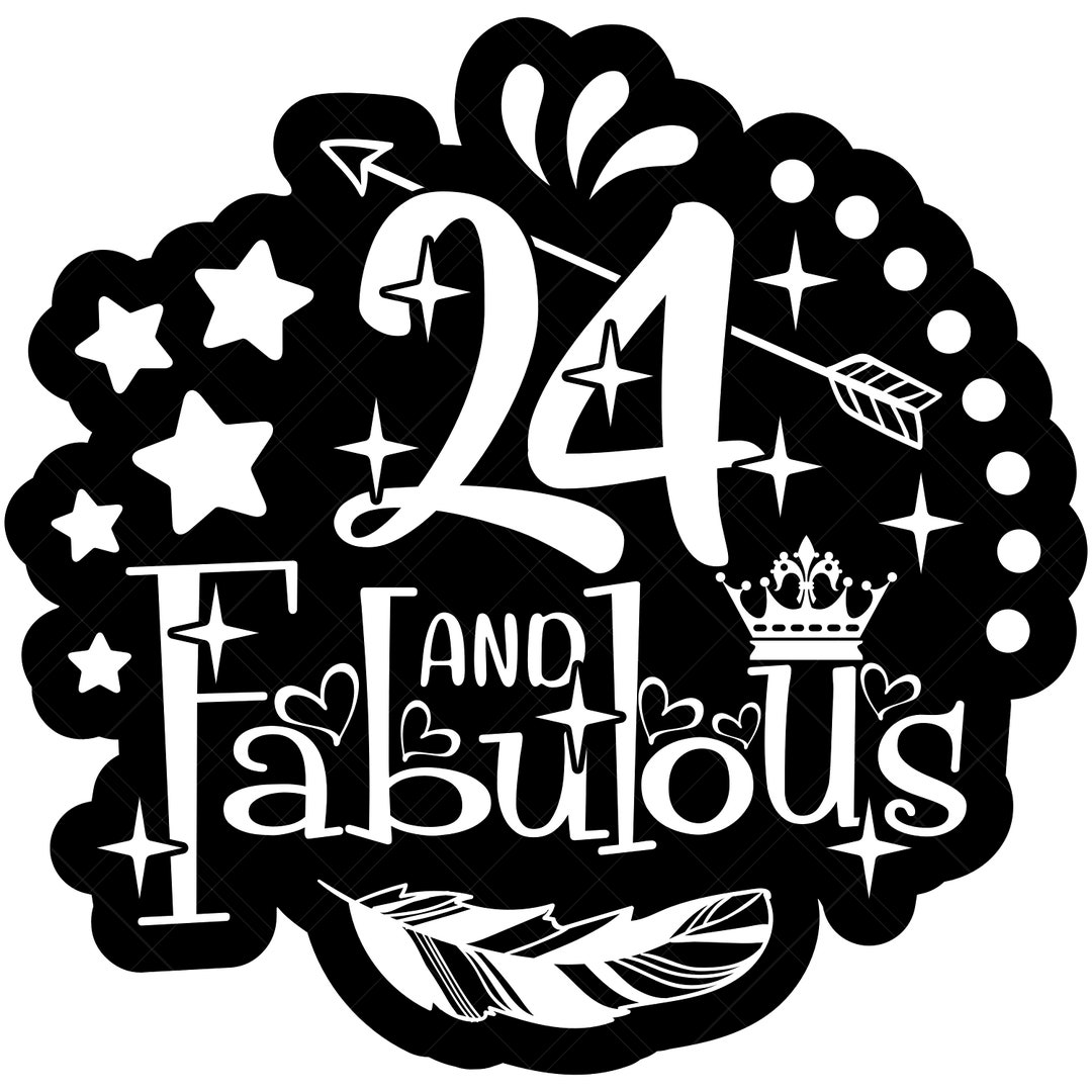 24 and Fabulous Svg, 24th Birthday Svg, 24th Birthday Shirt Svg ...