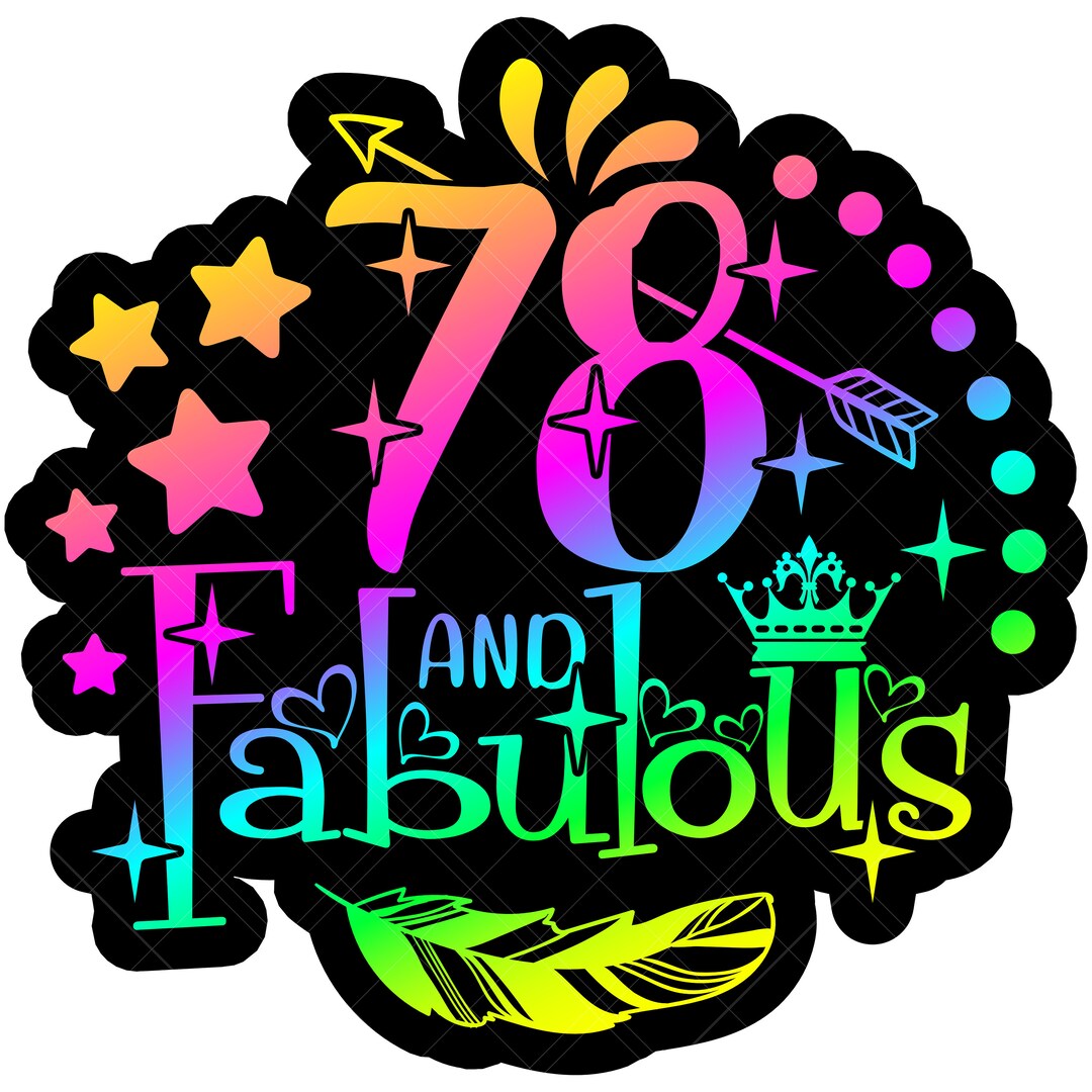 78 and Fabulous Svg, 78th Birthday Svg, 78th Birthday Shirt Svg ...