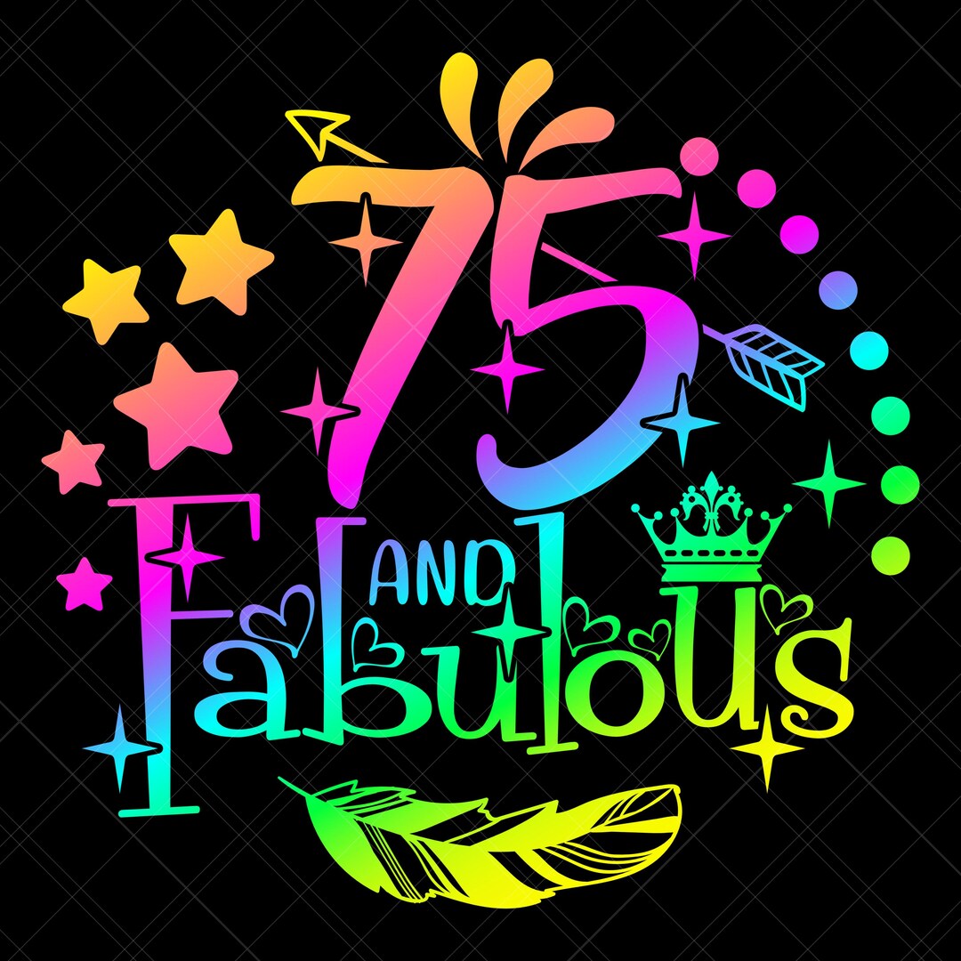 75 and Fabulous Svg, 75th Birthday Svg, 75th Birthday Shirt Svg ...