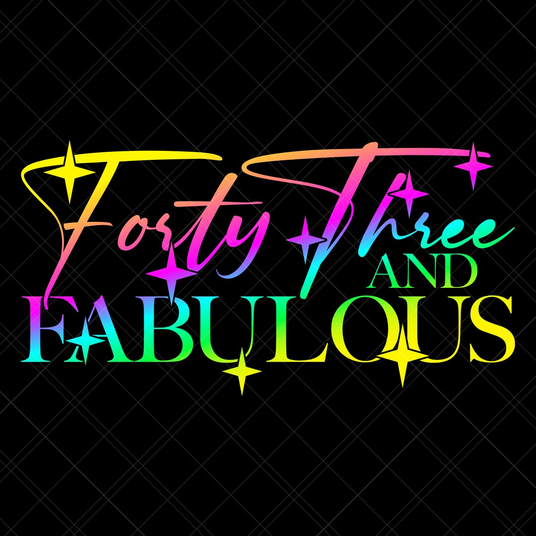 43 and Fabulous Svg, 43rd Birthday Svg, 43rd Birthday Shirt Svg ...