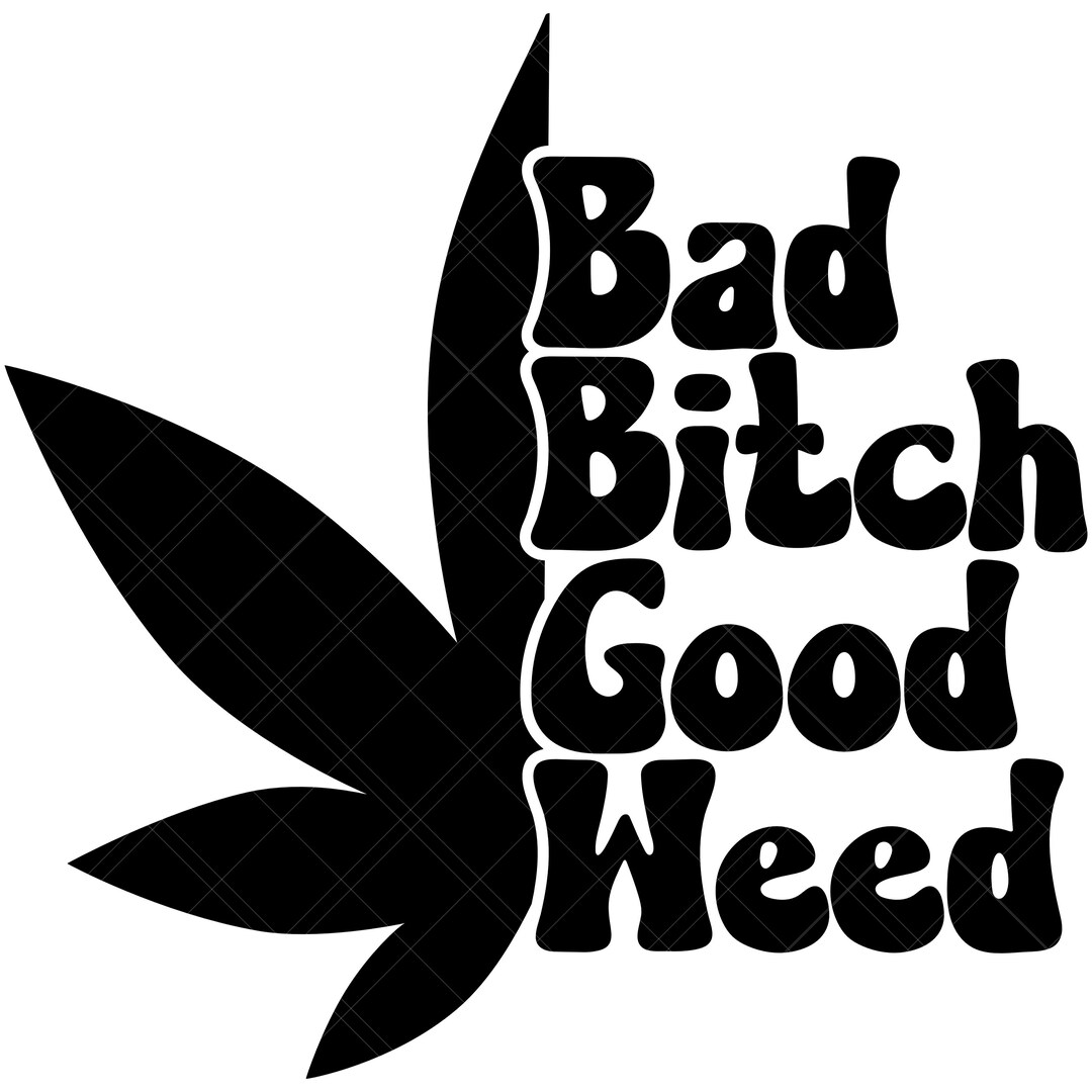 Bad Bitch Good Weed Svg, Marijuana Svg, Weed Svg, Stoner Girl Svg, Weed ...
