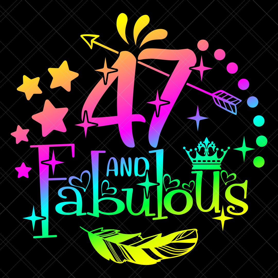 47 and Fabulous Svg, 47th Birthday Svg, 47th Birthday Shirt Svg ...
