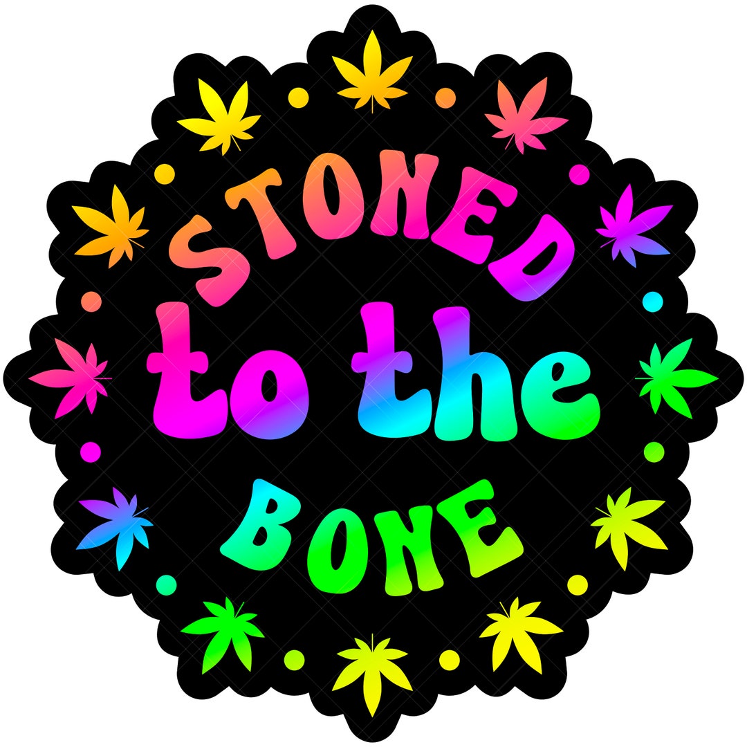 Stoned to the Bone Svg, Marijuana Svg, Weed Svg, Stoner Girl Svg, Weed ...