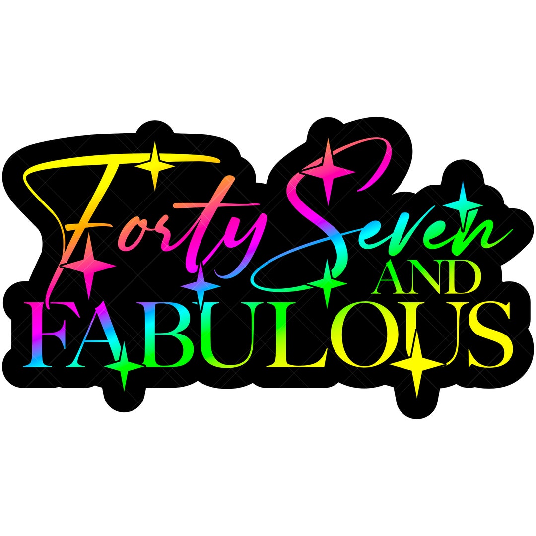 47 and Fabulous Svg, 47th Birthday Svg, 47th Birthday Shirt Svg ...