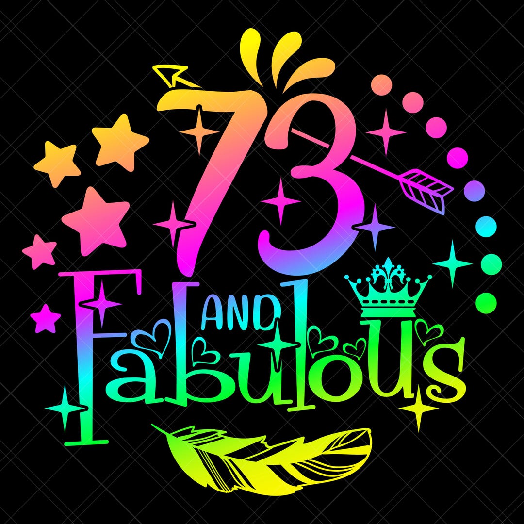 73 and Fabulous Svg, 73rd Birthday Svg, 73rd Birthday Shirt Svg ...