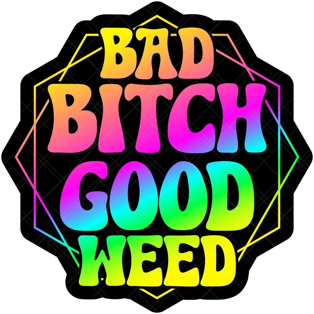 Bad Bitch Good Weed Svg, Marijuana Svg, Weed Svg, Stoner Girl Svg, Weed ...