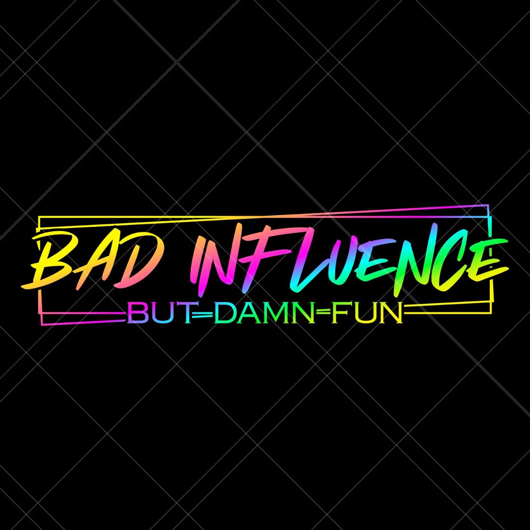 Bad Influence but Damn Fun Svg, Best Friends Svg, Squad Svg, Team Svg ...