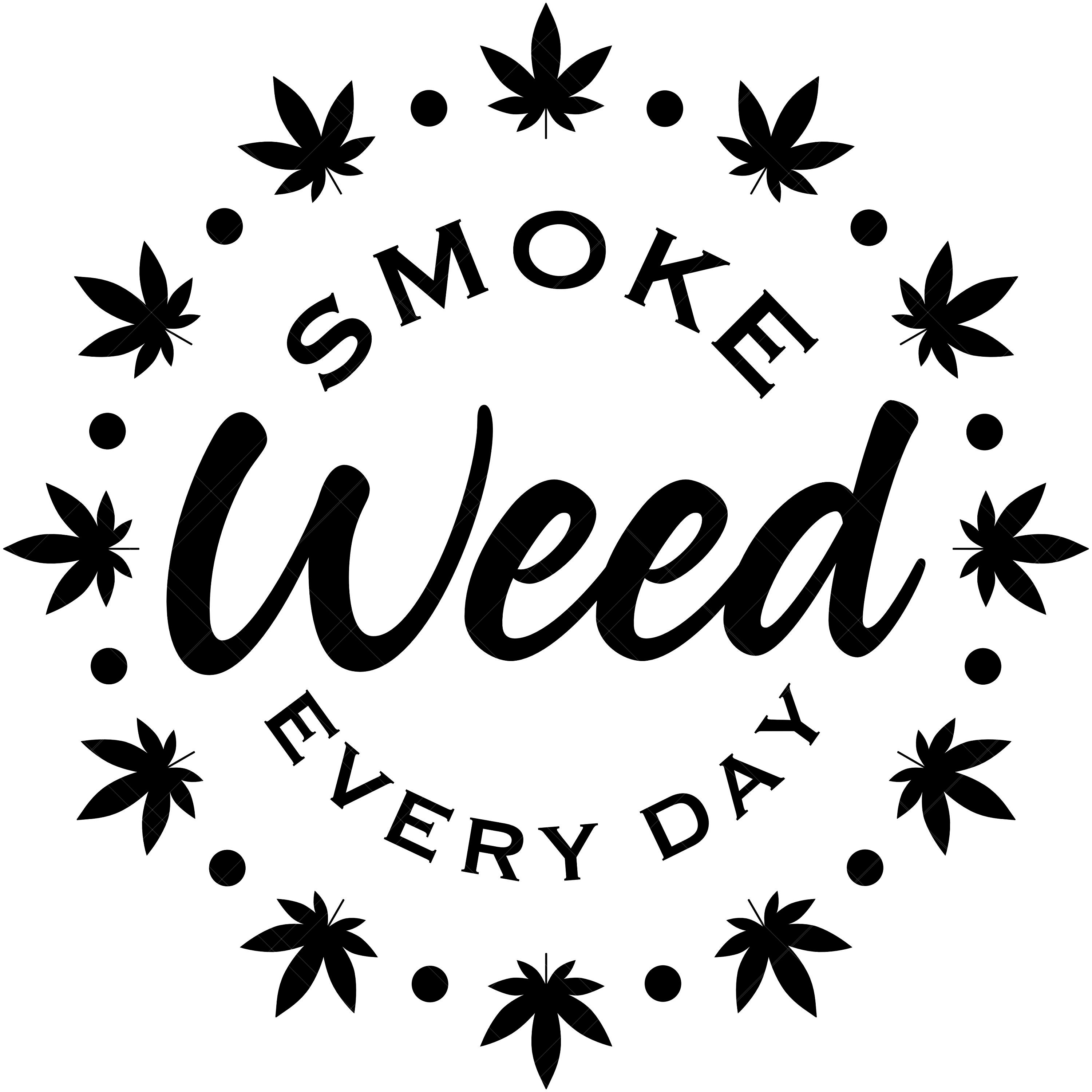 Smoke Weed Every Day Svg, Marijuana Svg, Weed Svg, Stoner Girl Svg ...