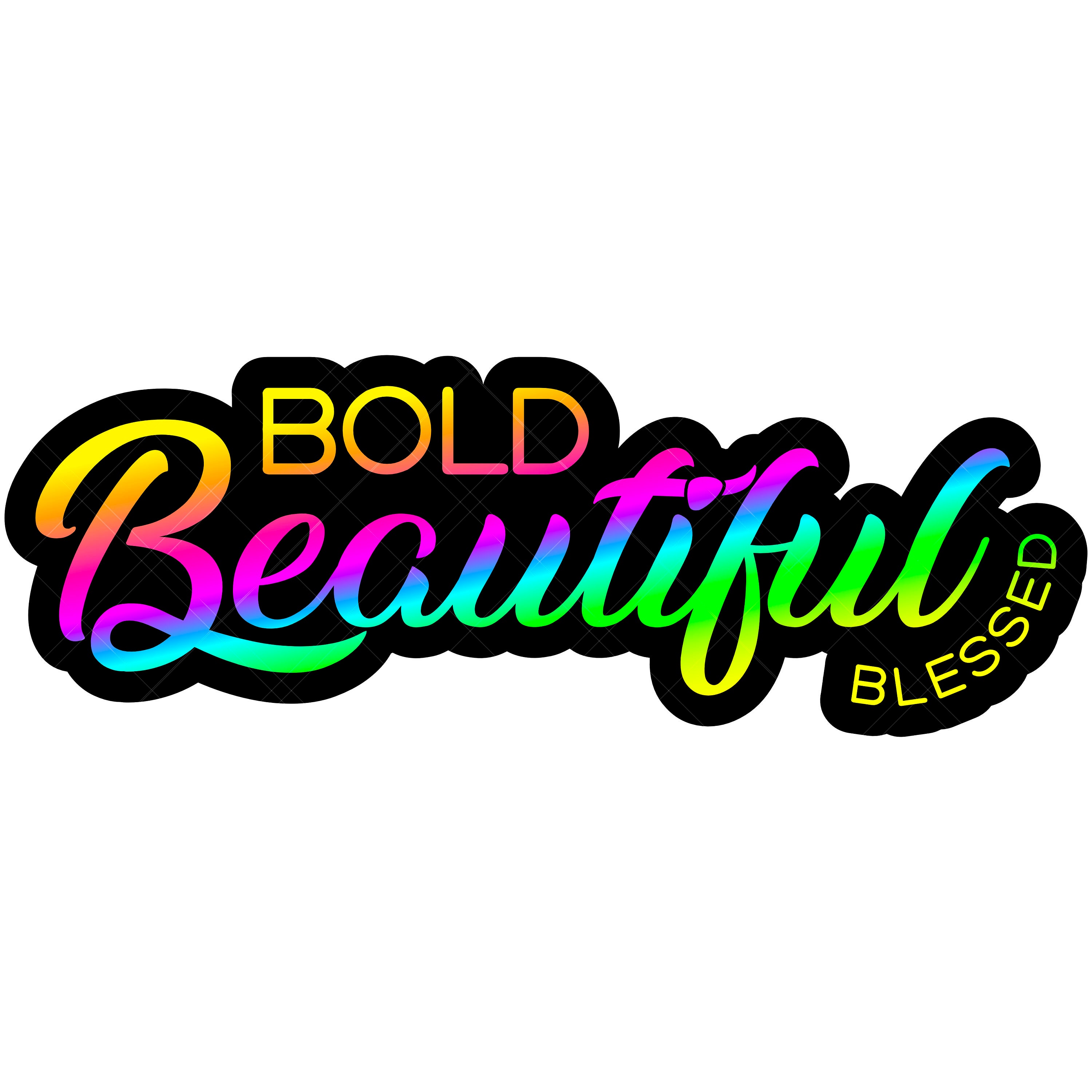 Bold Beautiful Blessed Svg, Bold Svg, Self Love Svg, Beautiful Svg ...