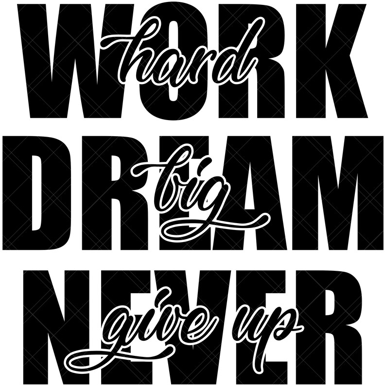 Work Hard Dream Big Never Give up Svg, Hustle Svg, Dream Svg, Girl Boss ...
