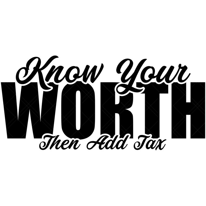 Know Your Worth Then Add Tax Svg, Strong Svg, Woman Svg, Empowerment ...