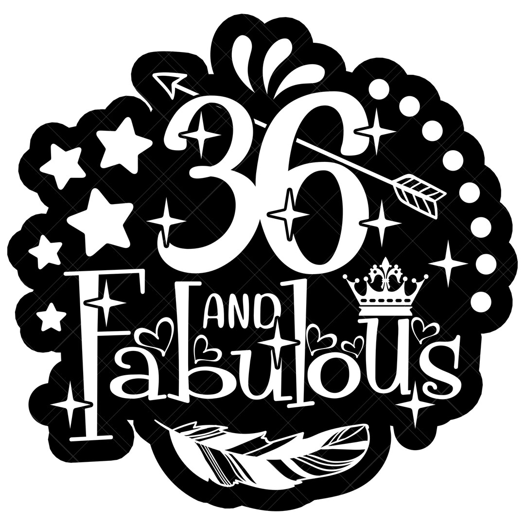 36 and Fabulous Svg, 36th Birthday Svg, 36th Birthday Shirt Svg ...