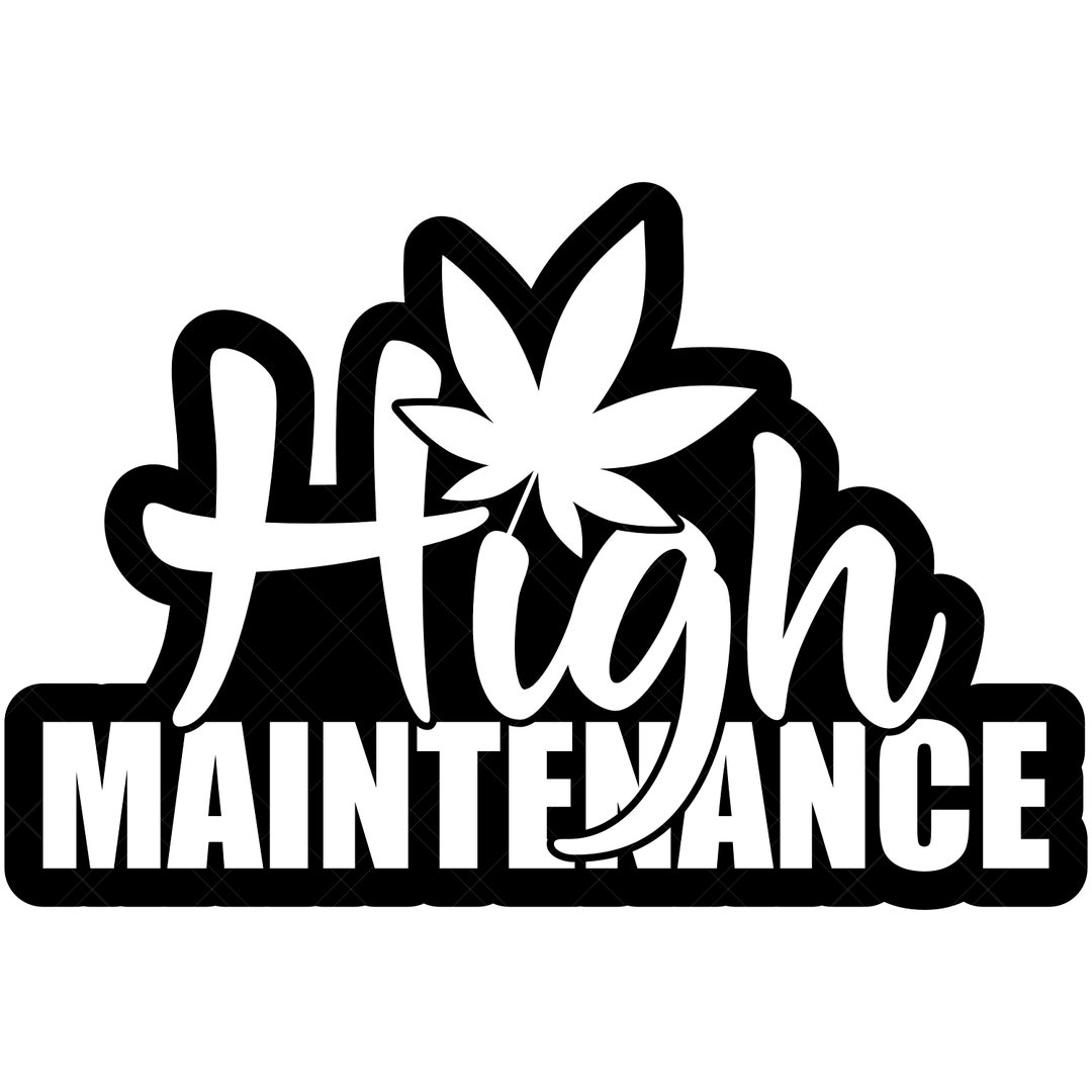 High Maintenance Svg, Marijuana Svg, Weed Svg, Stoner Girl Svg, Weed ...