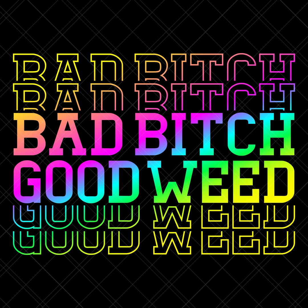 Bad Bitch Good Weed Svg, Marijuana Svg, Weed Svg, Stoner Girl Svg, Weed ...